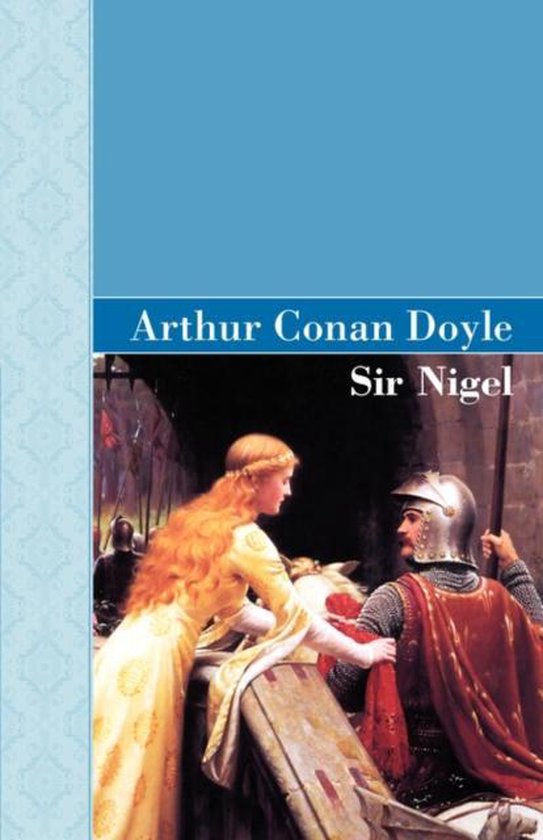 Sir Nigel, A Conan Doyle | 9781605124377 | Boeken | bol.com
