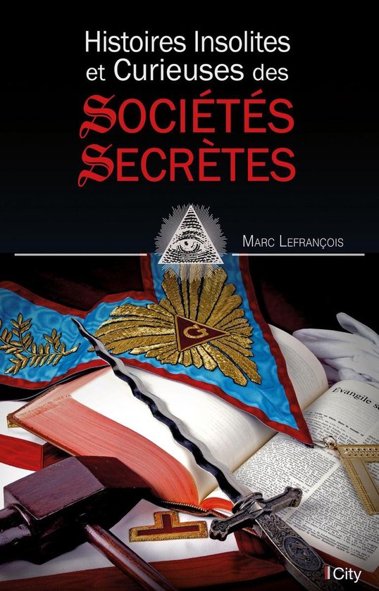 Histoires insolites et curieuses des sociétés secrètes (ebook), Marc ...