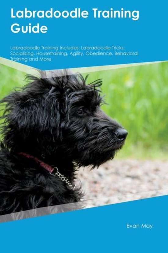 Labradoodle Training Guide Labradoodle Training Includes, Evan May ...