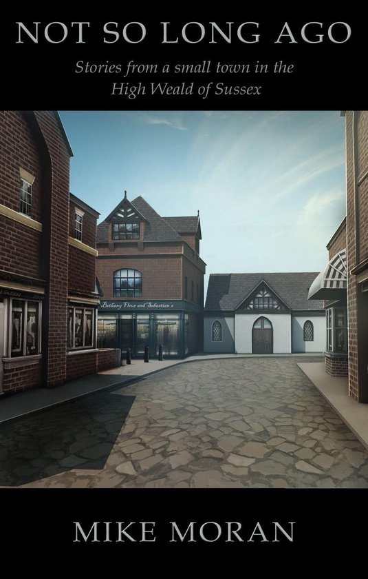 Not So Long Ago (ebook), Mike Moran | 9781783066360 | Boeken | bol.com