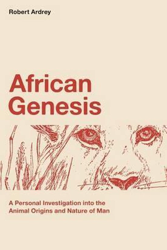 Robert Ardrey's Nature of Man- African Genesis, Robert Ardrey ...