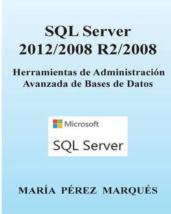 SQL Server 2012/2008 R2/2008. Herramientas de Administracion Avanzada ...