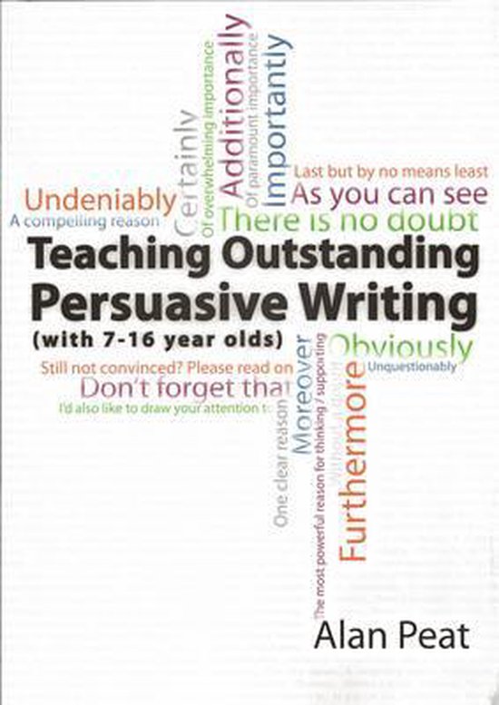 Teaching Outstanding Persuasive Writing | 9780954475512 | Alan Peat ...