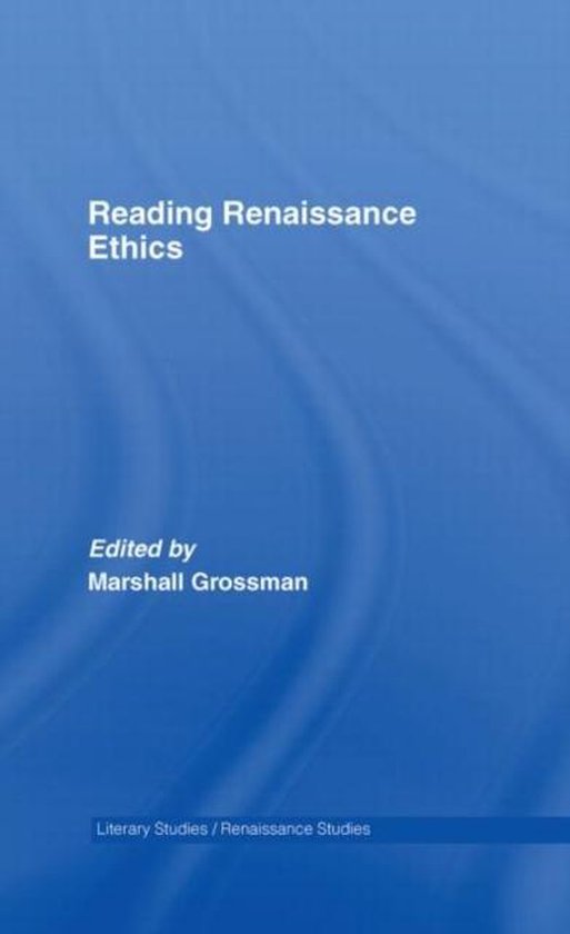 Reading Renaissance Ethics | 9780415406345 | Marshall Grossman | Boeken ...