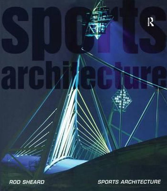 Sports Architecture, Rod Sheard | 9781138982833 | Boeken | bol