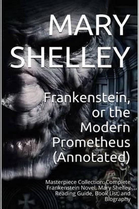 Frankenstein, or the Modern Prometheus (Annotated), Mary Shelley ...