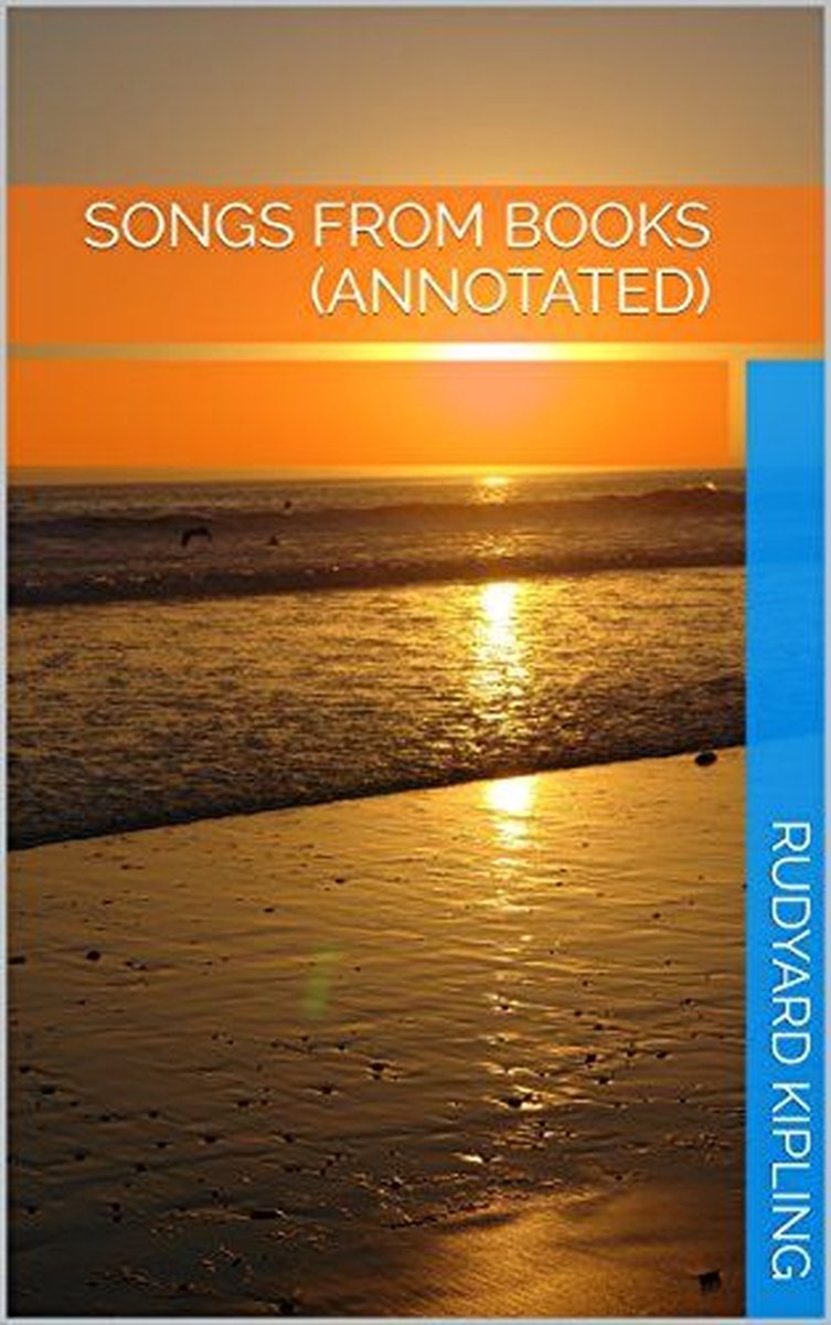 Annotated Rudyard Kipling - Songs from Books (Annotated) (ebook), Rudyard Kipling |... | bol