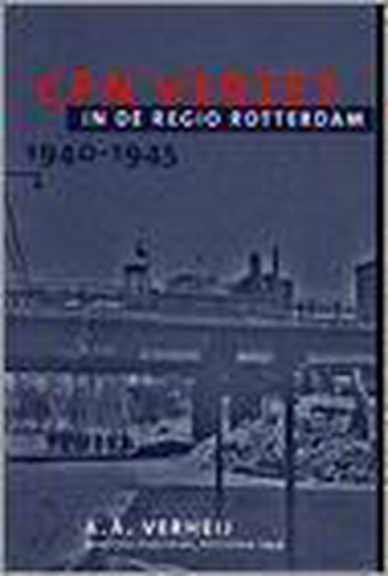 Cpn verzet in de regio Rotterdam 40-45, Verheij | 9789076311043 ...