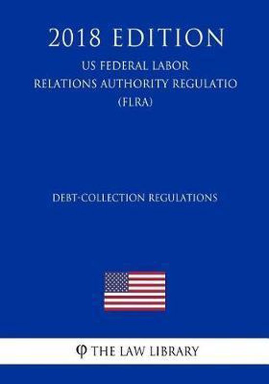 Debt-Collection Regulations (Us Federal Labor Relations Authority ...