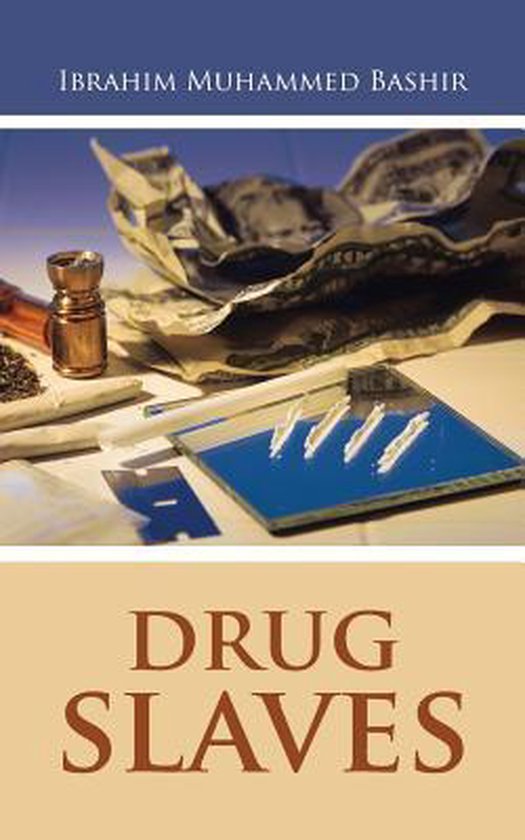 Drug Slaves | 9781481783934 | Ibrahim Muhammed Bashir | Boeken | bol.com