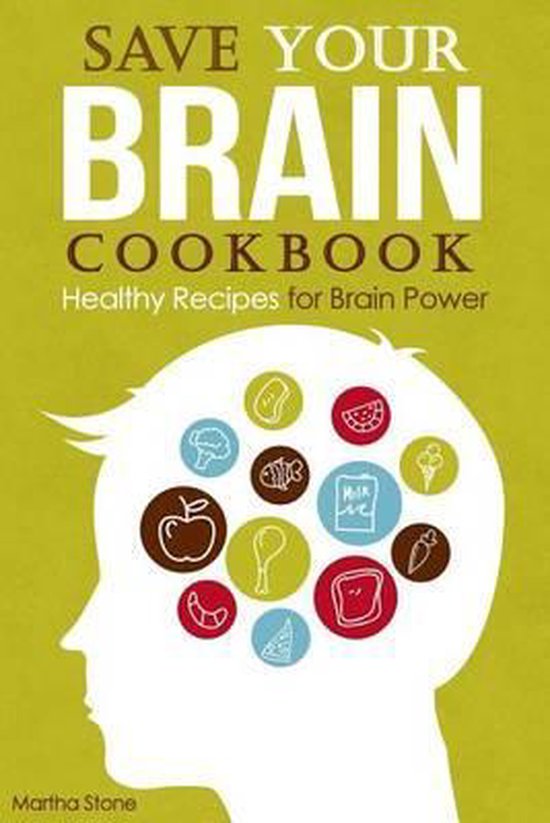 Save Your Brain Cookbook, Martha Stone | 9781516957439 | Boeken | bol.com