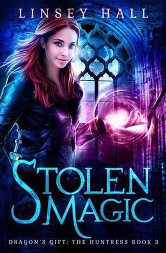 Dragon's Gift: The Huntress- Stolen Magic, Linsey Hall | 9781942085263 ...
