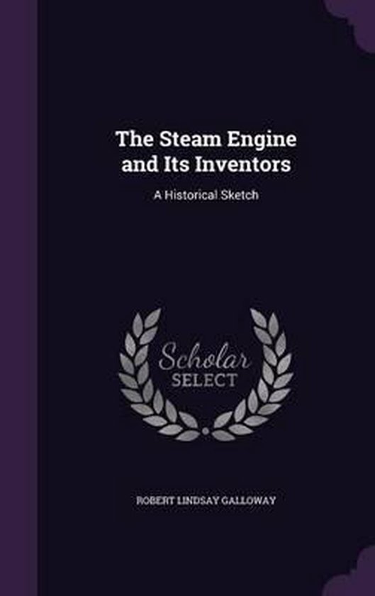 The Steam Engine and Its Inventors | 9781340719029 | Robert Lindsay ...