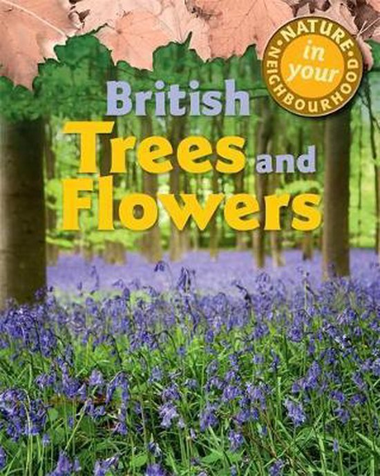 Nature in Your Neighbourhood: British Trees and Flowers, Clare ...
