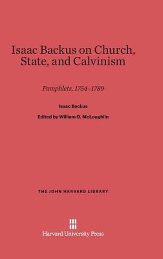 Isaac Backus on Church, State, and Calvinism | 9780674280335 | Isaac ...