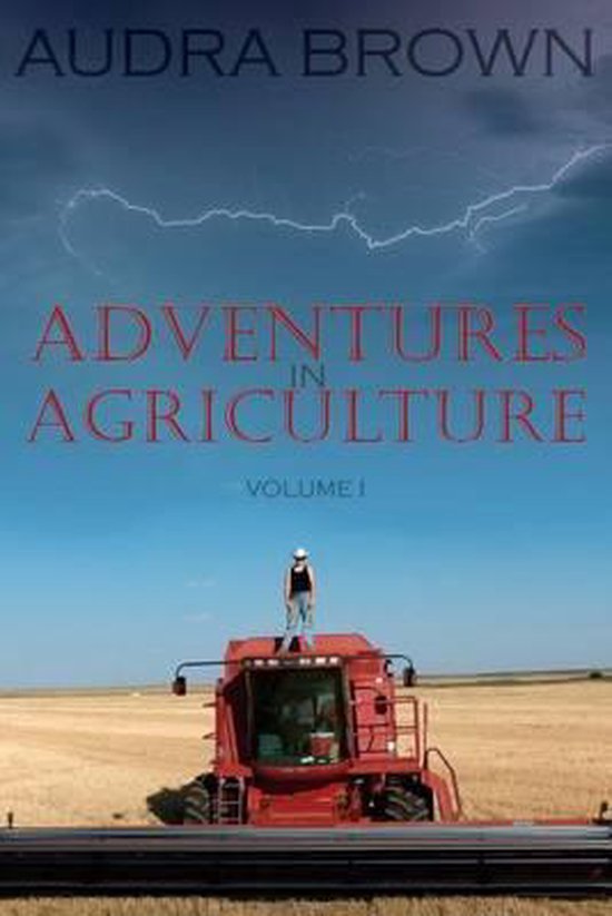Adventures in Agriculture- Adventures in Agriculture Volume One, Audra ...