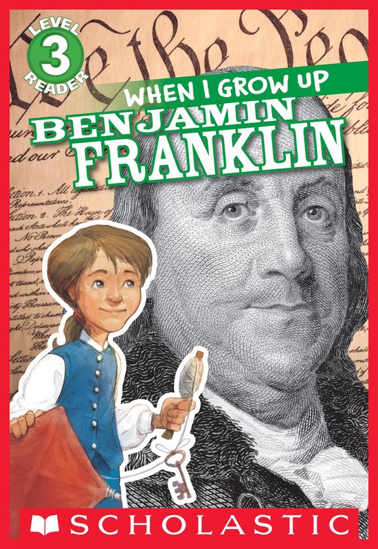 Scholastic Reader 3 - When I Grow Up: Benjamin Franklin (Scholastic ...