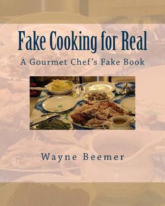 Fake Cooking for Real, Wayne Beemer | 9781543102178 | Boeken | bol.com