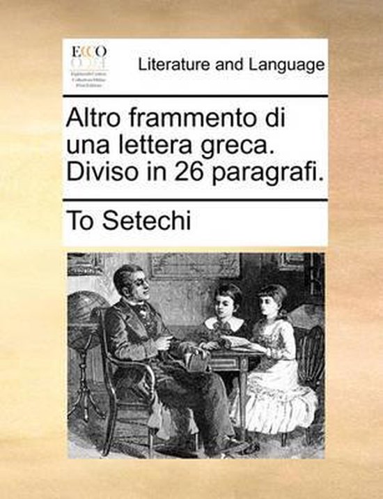 Altro Frammento Di Una Lettera Greca. Diviso in 26 Paragrafi., To ...