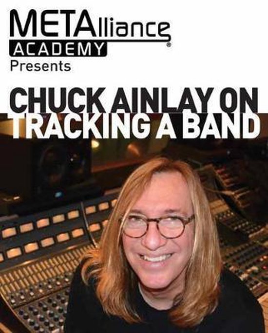 Chuck Ainlay on Tracking a Band, Chuck Ainlay | 9781495094521 | Boeken ...
