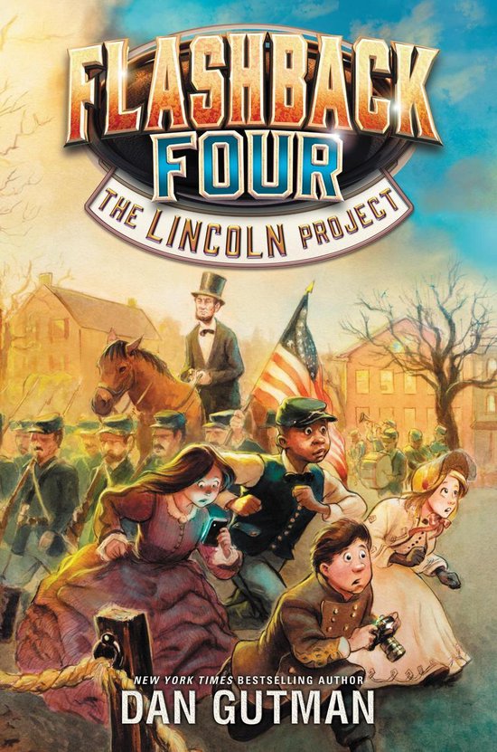 Flashback Four 1 - Flashback Four #1: The Lincoln Project (ebook), Dan Gutman |... | bol