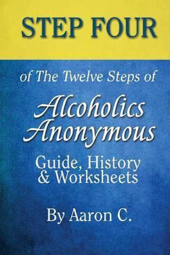 Step 4 of the Twelve Steps of Alcoholics Anonymous, Aaron C ...