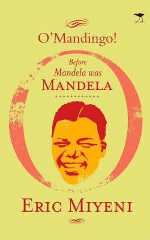 O' Mandingo! Before Mandela was Mandela, Eric Miyeni | 9781770093454 | Boeken | bol