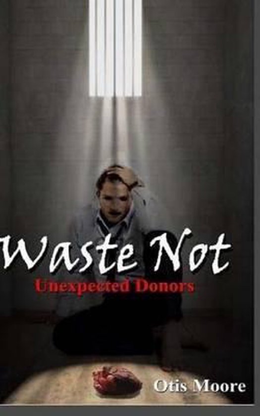 Waste Not, Unexpected Donors | 9781507723876 | Otis Moore Jr | Boeken ...