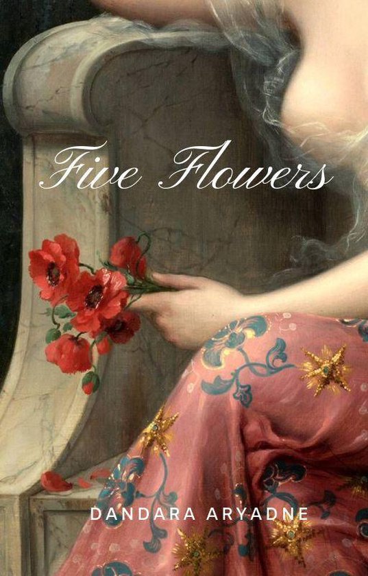 Five Flowers (ebook), Dandara Aryadne | 1230003034606 | Boeken | bol.com