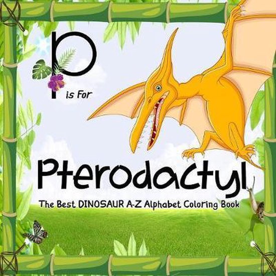P Is for Pterodactyl: Coloring Book for Kids and Grown-Ups, Staci Giron ...