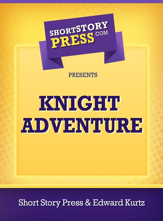 Knight Adventure (ebook), Edward Kurtz | 9781476445724 | Boeken | bol.com