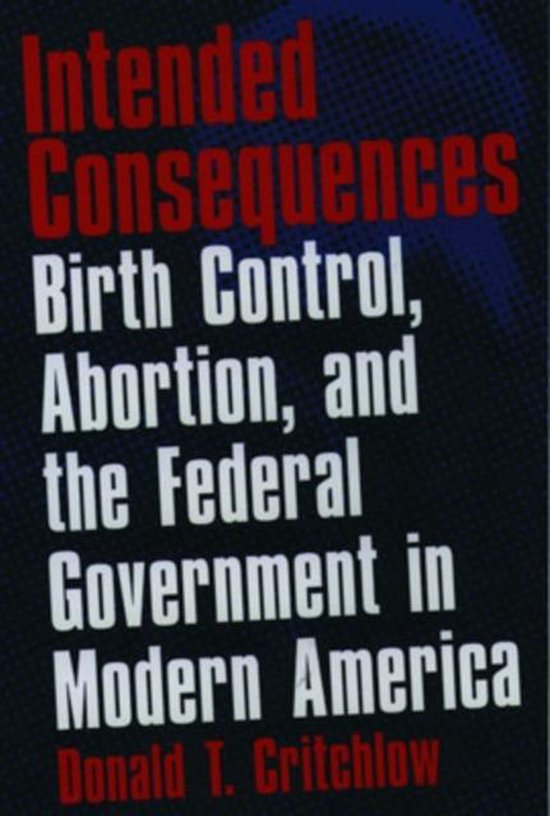 Intended Consequences | 9780195145939 | Donald T. Critchlow | Boeken | bol