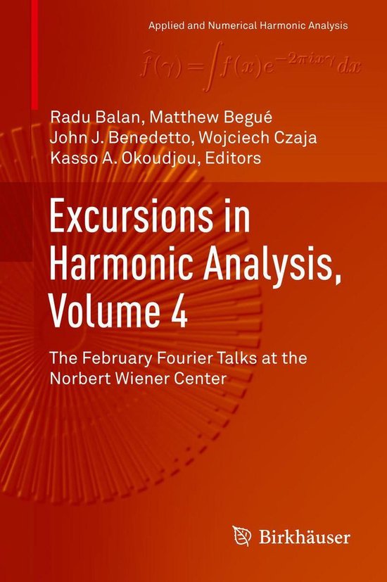 Applied and Numerical Harmonic Analysis - Excursions in Harmonic Analysis, Volume 4... | bol.com