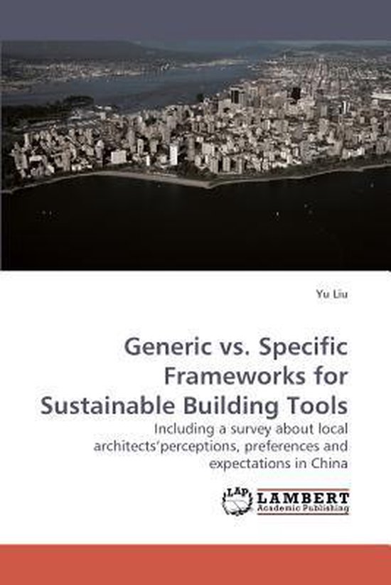 Generic vs. Specific Frameworks for Sustainable Building Tools, Yu Liu ...