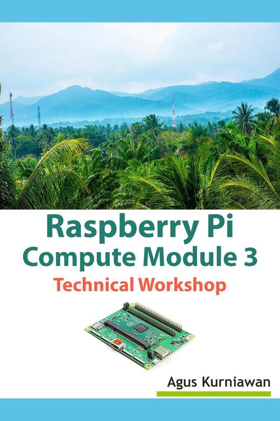 Raspberry Pi Compute Module 3 Technical Workshop (ebook), Agus ...