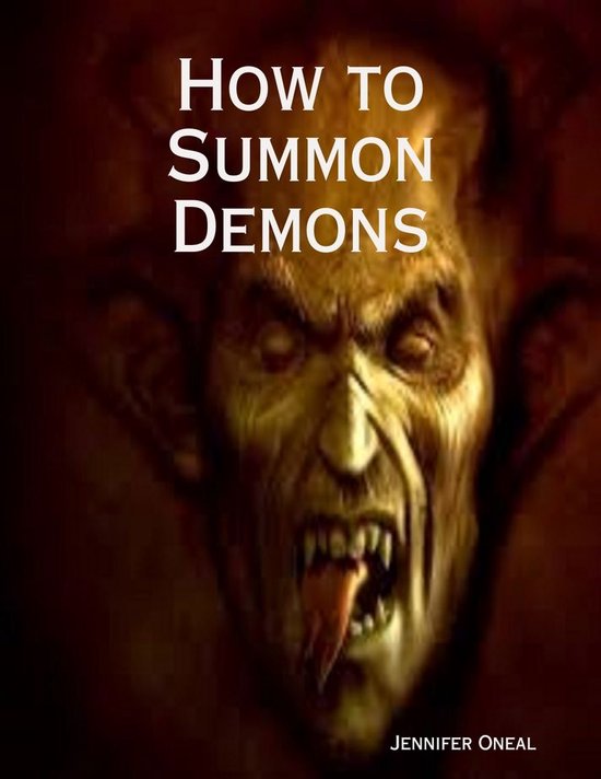 How to Summon Demons (ebook), Jennifer Oneal | 9781365051647 | Boeken | bol