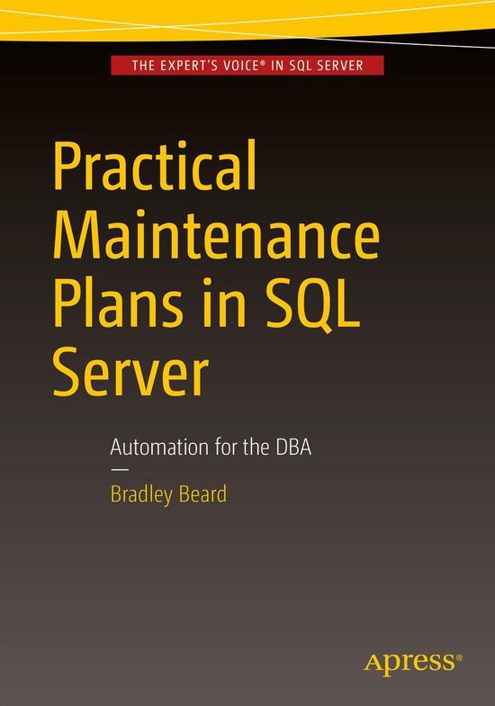 Practical Maintenance Plans in SQL Server (ebook), Bradley Beard ...