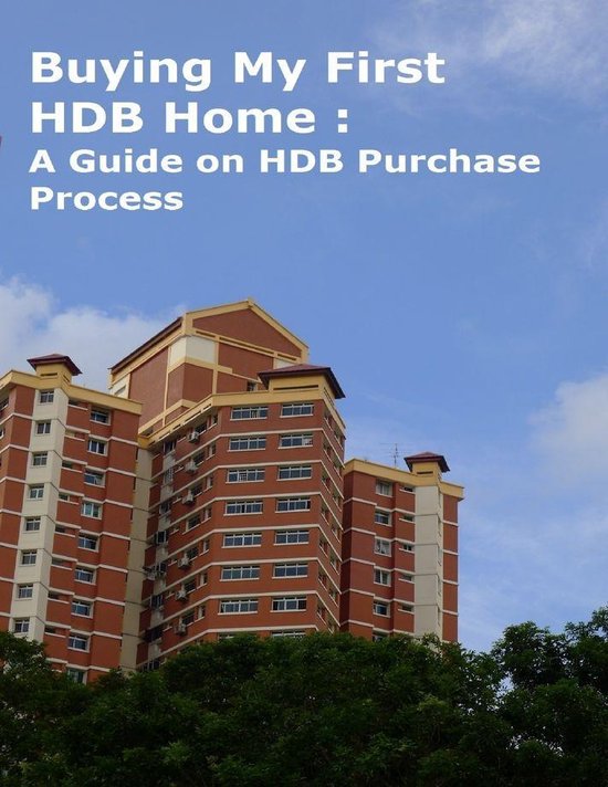 Buying My First HDB Home : A Guide on HDB Purchase Process (ebook ...