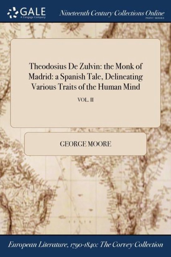THEODOSIUS DE ZULVIN: THE MONK OF MADRID, George Moore | 9781375234481 ...