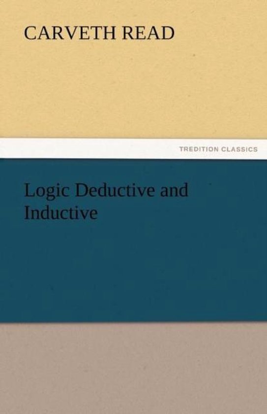 Logic Deductive and Inductive | 9783842486959 | Carveth Read | Boeken | bol