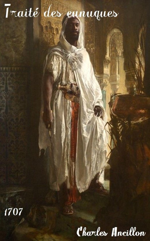 Traité des eunuques (ebook), Charles Ancillon | 1230002414645 | Boeken ...