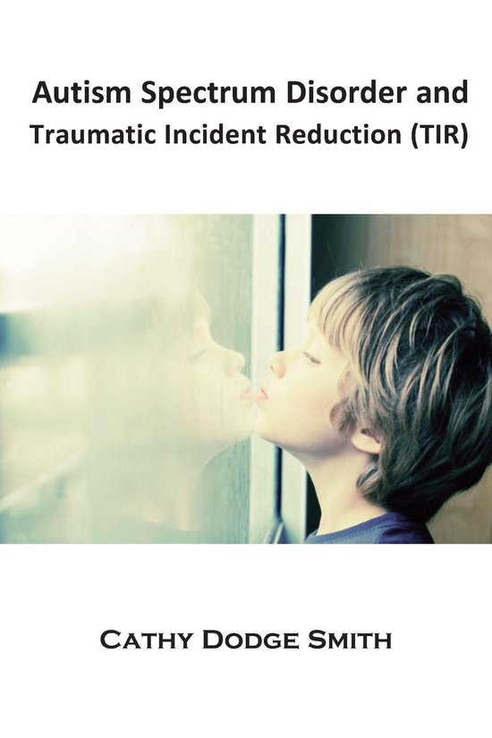 Autism Spectrum Disorder and Traumatic Incident Reduction (TIR) (ebook ...