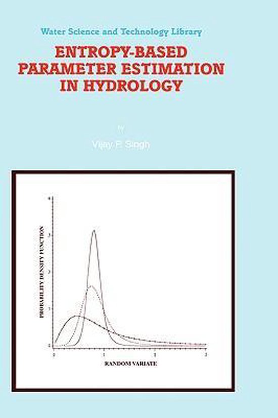 Entropy-Based Parameter Estimation in Hydrology | 9780792352242 | Vijay ... Entropy-Based Parameter Estimation in Hydrology | 9780792352242 | Vijay ...