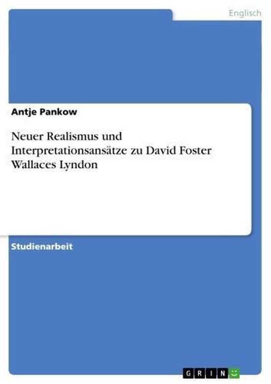 Neuer Realismus und Interpretationsansätze zu David Foster Wallaces ...