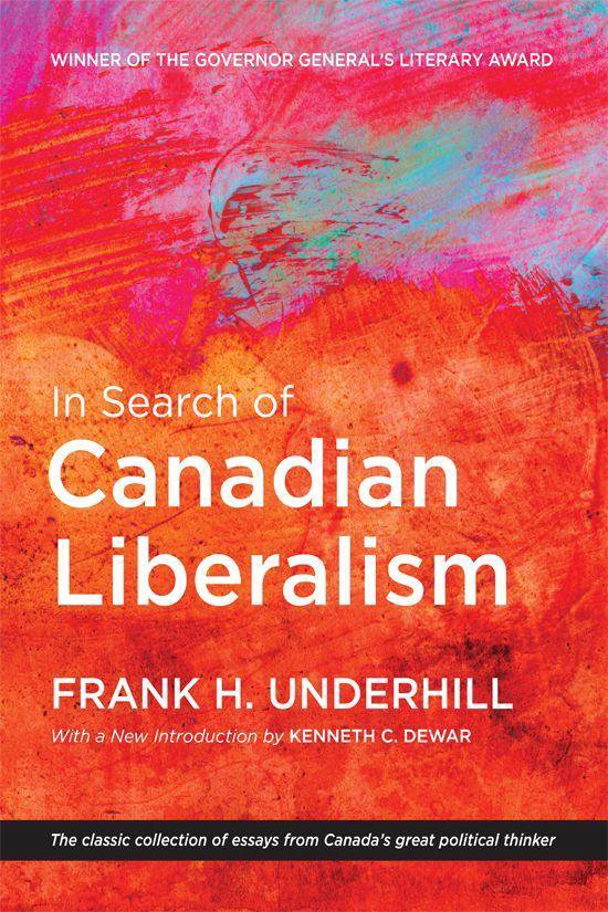 In Search of Canadian Liberalism (ebook), Frank H. Underhill ...