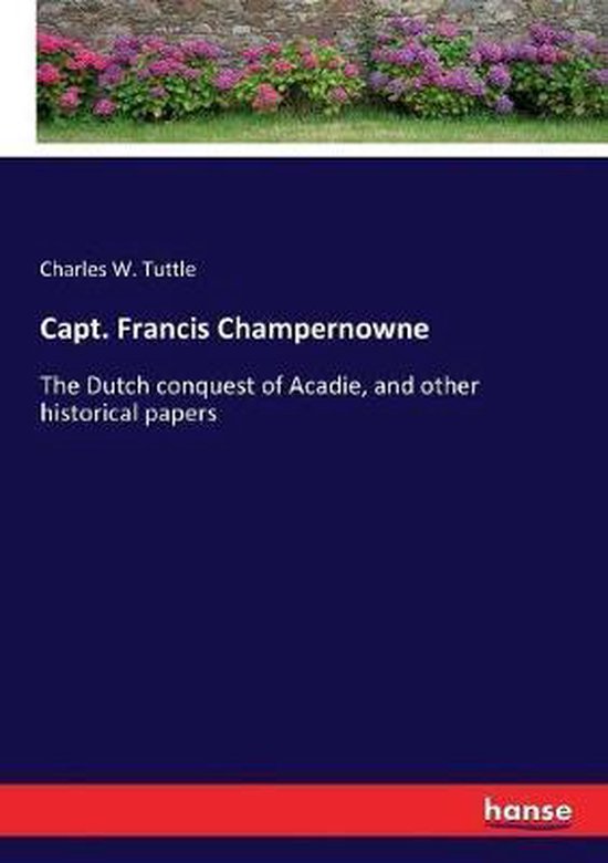 Capt. Francis Champernowne, Charles W Tuttle | 9783337308223 | Boeken ...