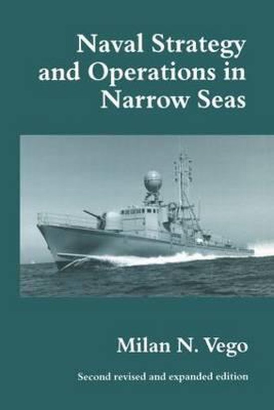 Naval Strategy and Operations in Narrow Seas | 9780415861748 | Milan N ...