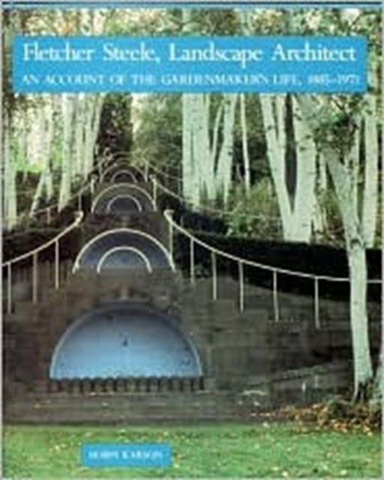 Fletcher Steele, Landscape Architect, Robin Karson | 9781558494138 ...