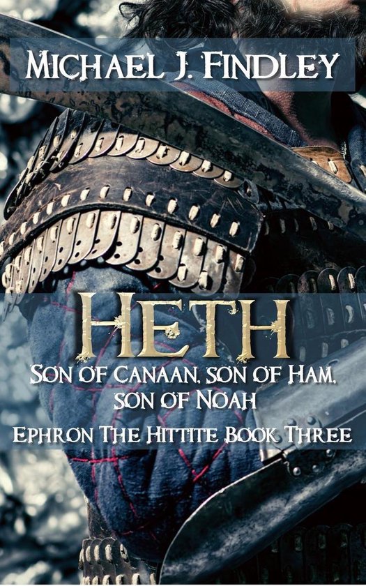 Ephron the Hittite 3 - Heth Son of Canaan Son of Ham, Son of Noah ...