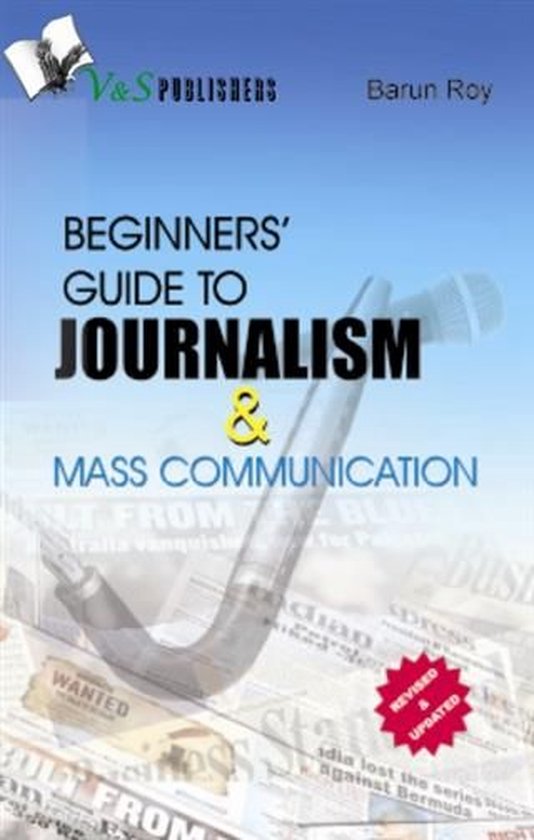 Beginners' Guide To Journalism & Mass Communication (ebook), Barun Roy | 9789350572191... | bol.com
